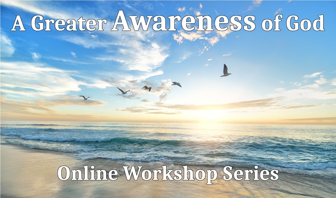 A Greater Awareness of God (Online Workshop Series) – Immanuel Focused ...
